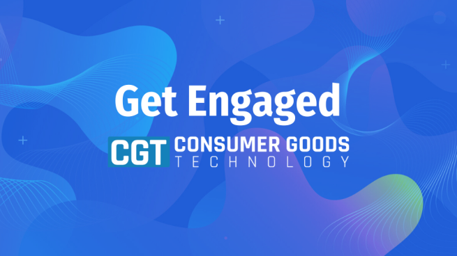 Get Engaged With CGT | Consumer Goods Technology